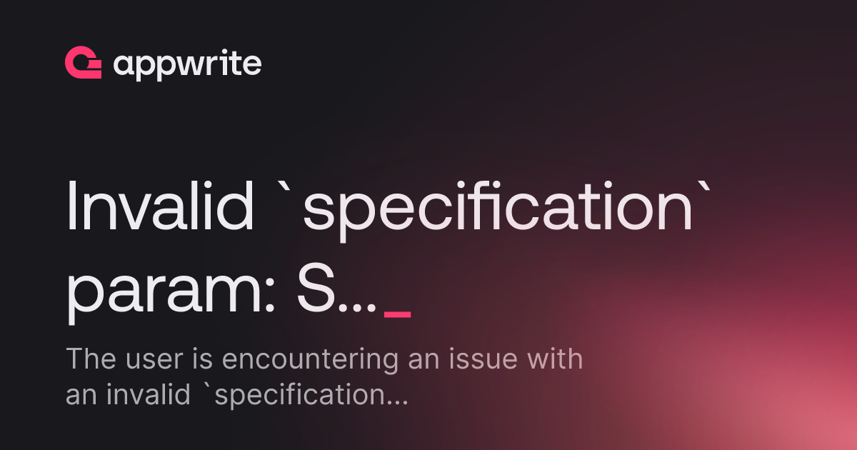 Invalid `specification` Param Specification Must Be One Of Threads Appwrite